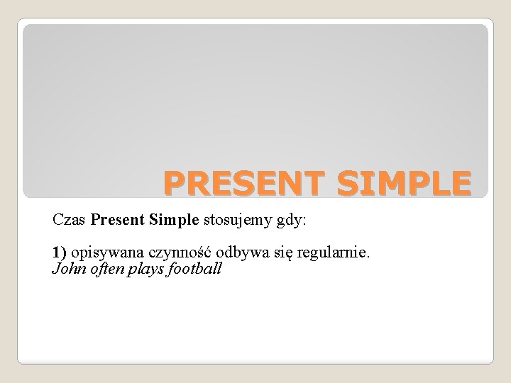 ENGLISH CORNER Kcik jzyka angielskiego PRESENT SIMPLE Czas