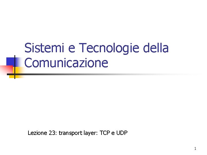 Sistemi e Tecnologie della Comunicazione Lezione 23 transport