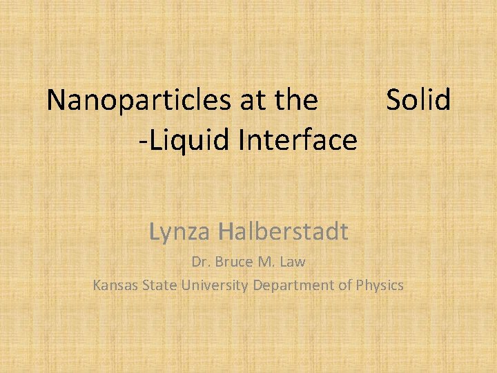 Nanoparticles at the Solid Liquid Interface Lynza Halberstadt