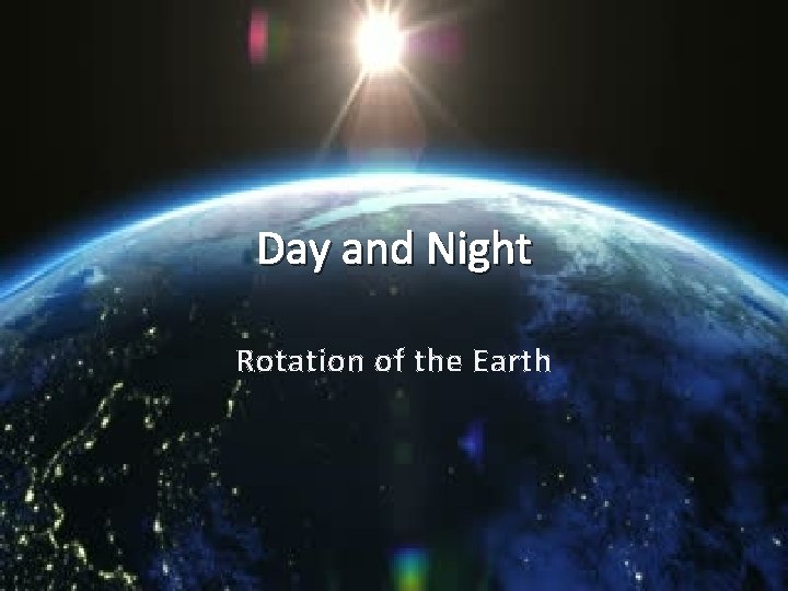 Day and Night Rotation of the Earth Experiment