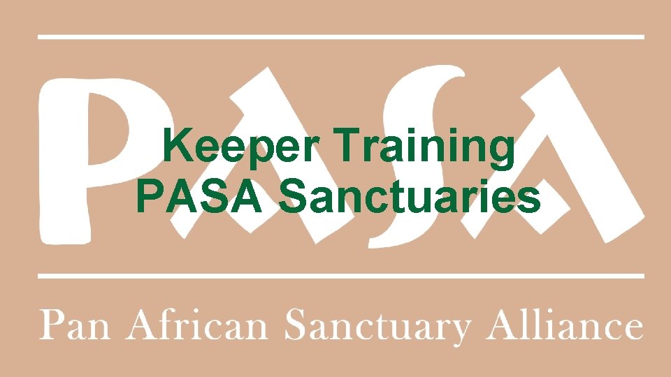 Keeper Training PASA Sanctuaries What is a PASA