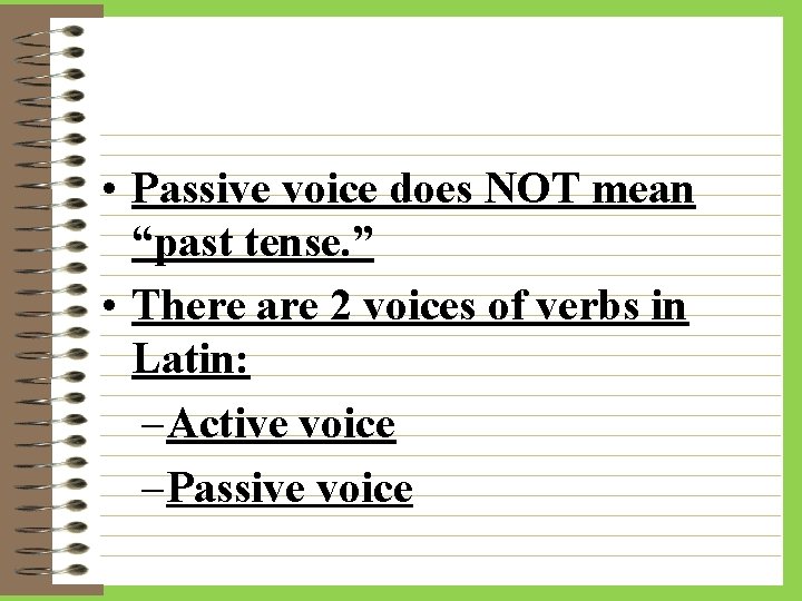 THE PASSIVE VOICE Passive voice does NOT mean