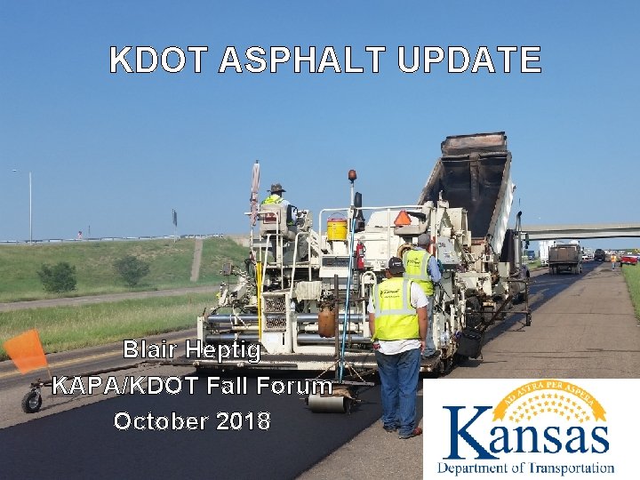 KDOT ASPHALT UPDATE Blair Heptig KAPAKDOT Fall Forum