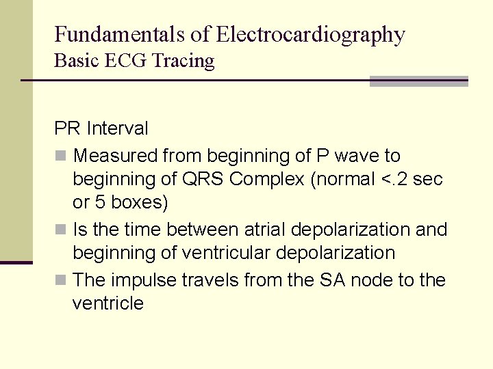 ECG Fundamentals of Electrocardiography The conduction system is