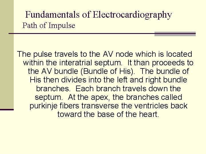 ECG Fundamentals of Electrocardiography The conduction system is