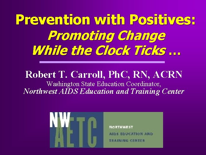 Prevention with Positives Promoting Change While the Clock