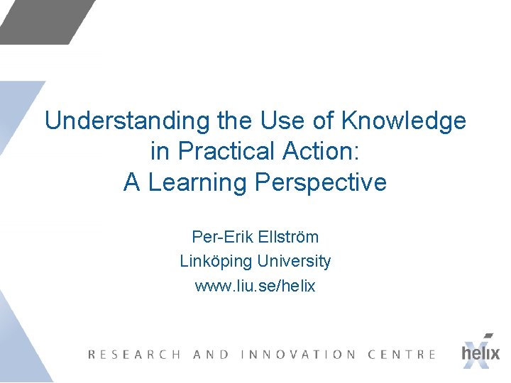 Understanding the Use of Knowledge in Practical Action