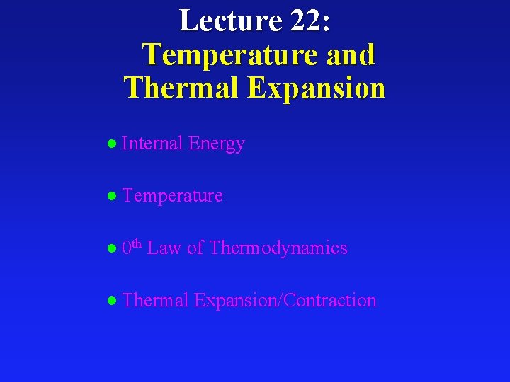 Lecture 22 Temperature and Thermal Expansion l Internal