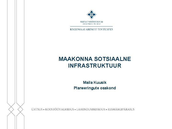 MAAKONNA SOTSIAALNE INFRASTRUKTUUR Maila Kuusik Planeeringute osakond ...