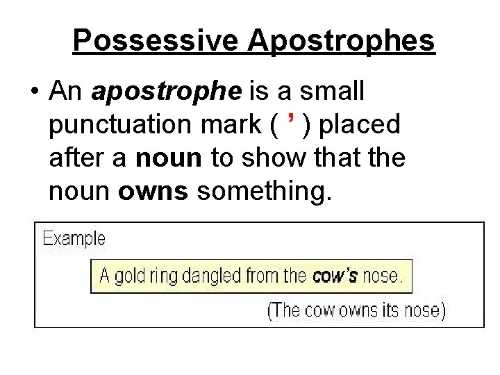 Apostrophes Possessive Apostrophes An apostrophe is a small