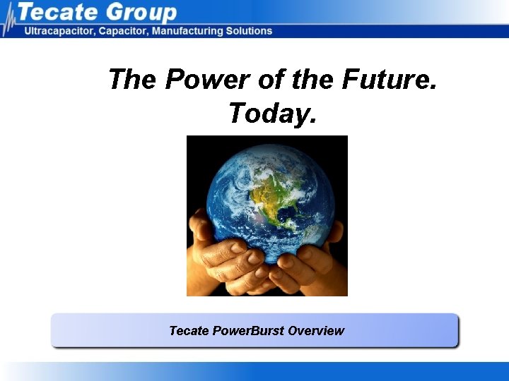 The Power of the Future Today Tecate Power
