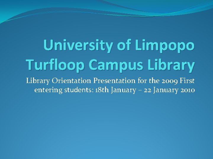 University of Limpopo Turfloop Campus Library Orientation Presentation
