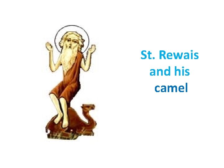 Saint of the day St Rewais and his