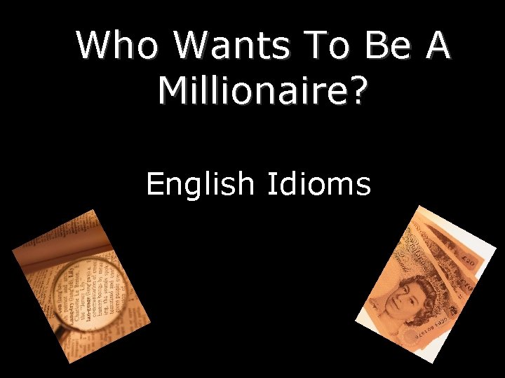 Who Wants To Be A Millionaire English Idioms