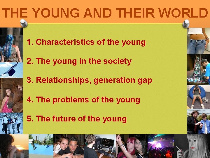 THE YOUNG AND THEIR WORLD 1 Characteristics of