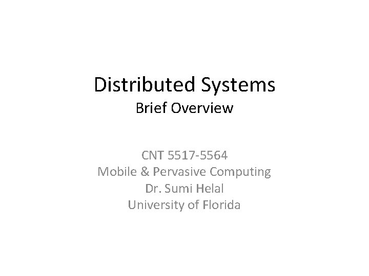 Distributed Systems Brief Overview CNT 5517 5564 Mobile