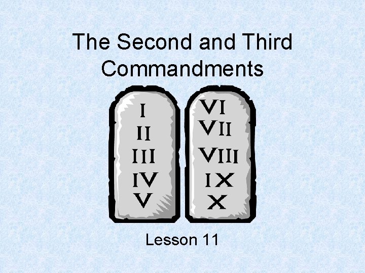 The Second and Third Commandments Lesson 11 Name