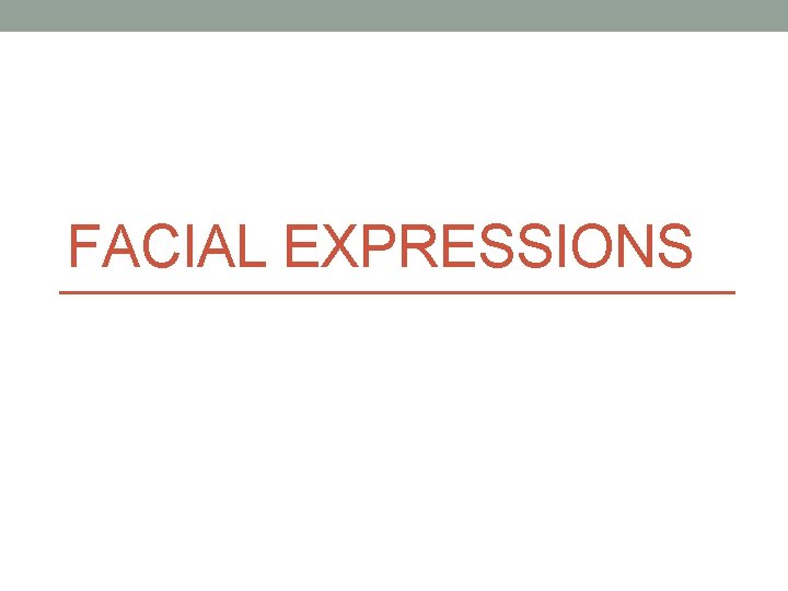 FACIAL EXPRESSIONS Why are Facial Expressions Important 90