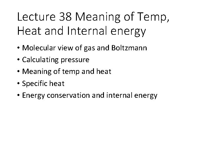 Lecture 38 Meaning of Temp Heat and Internal
