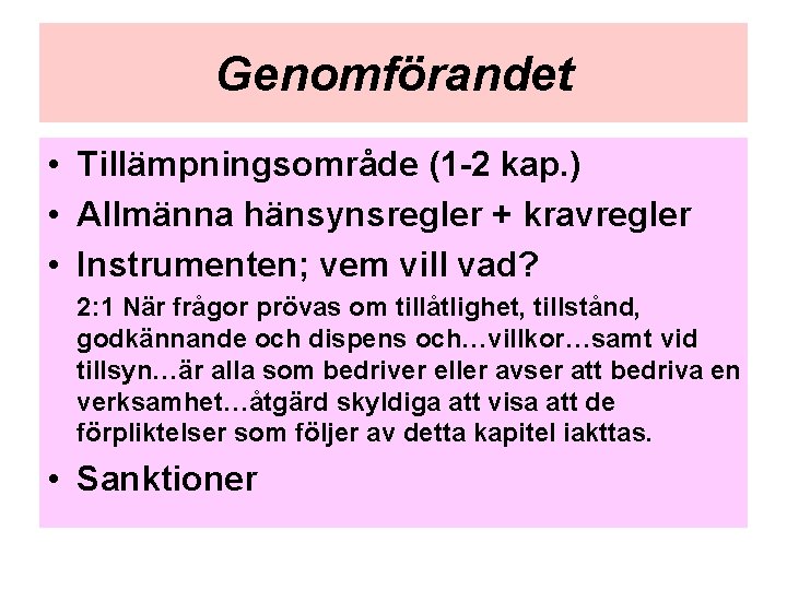 Olika slags regler Direkt bindande regler Straff eller