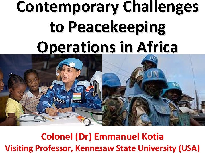 Contemporary Challenges to Peacekeeping Operations in Africa Colonel