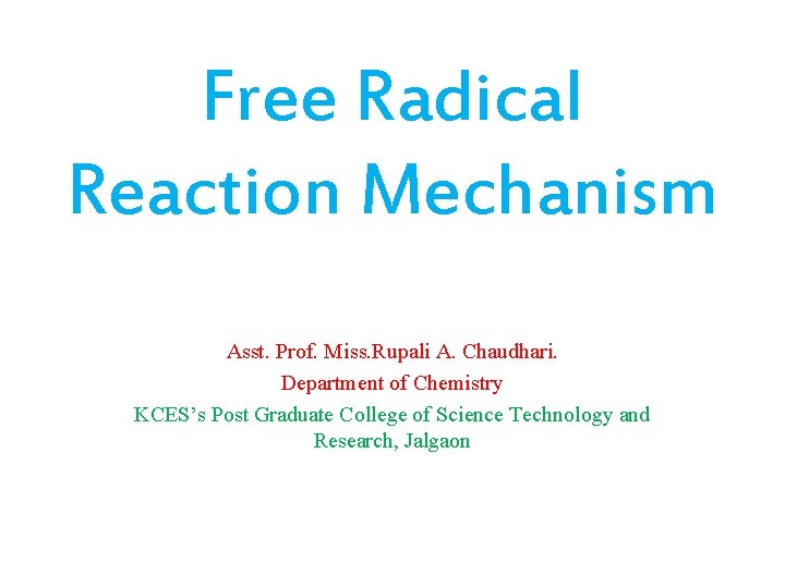 Free Radical Reaction Mechanism Asst Prof Miss Rupali