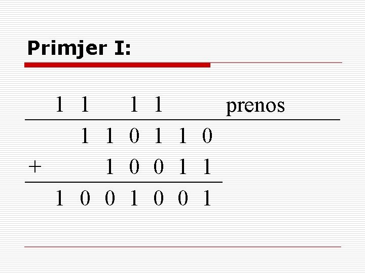 BINARNA ARITMETIKA U binarnom brojnom sistemu su definisane