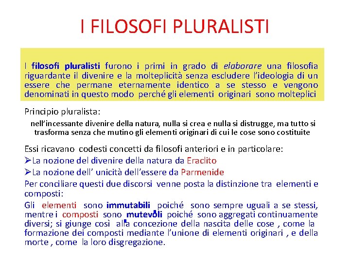 I FILOSOFI PLURALISTI I filosofi pluralisti furono i
