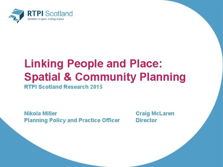 Linking People and Place Spatial Community Planning RTPI