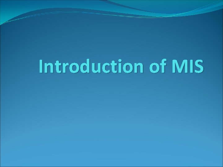 Introduction of MIS Why Information Systems Globalization Transformation