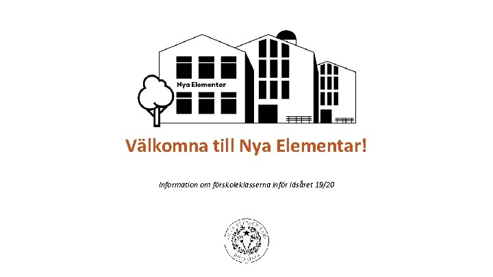 Vlkomna till Nya Elementar Information om frskoleklasserna infr