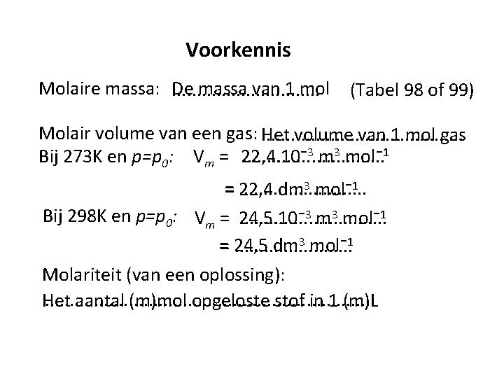 Hoofdstuk 5 Paragraaf 3 Rekenen aan reacties Voorkennis