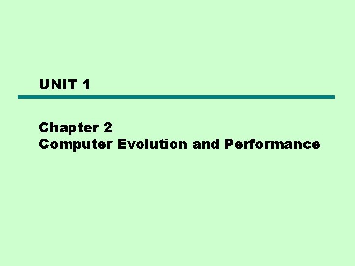 UNIT 1 Chapter 2 Computer Evolution and Performance