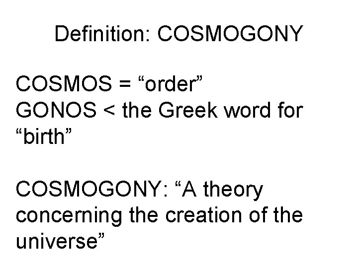 Definition COSMOGONY COSMOS order GONOS the Greek word