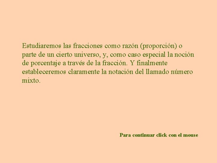 Estudiaremos las fracciones como razn proporcin o parte