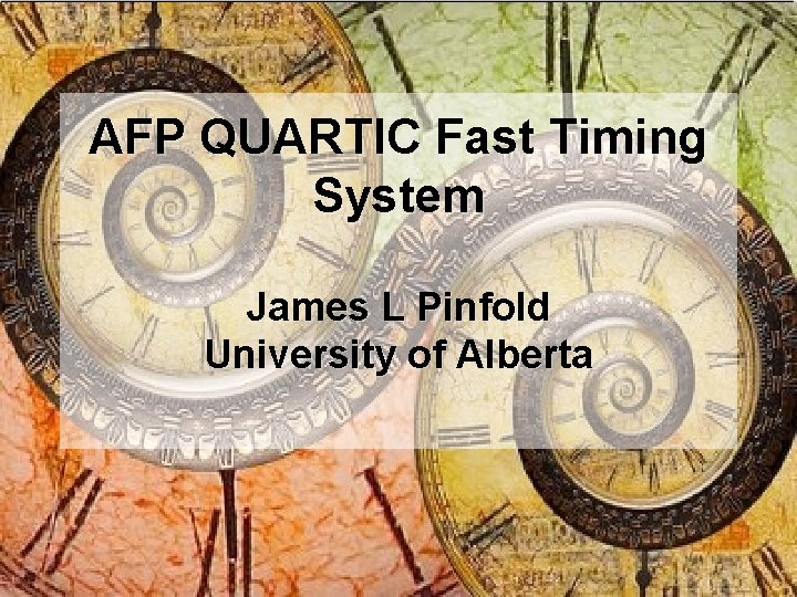 AFP QUARTIC Fast Timing System James L Pinfold