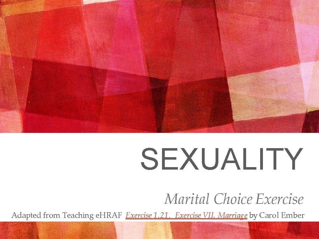 SEXUALITY Marital Choice Exercise Adapted from Teaching e