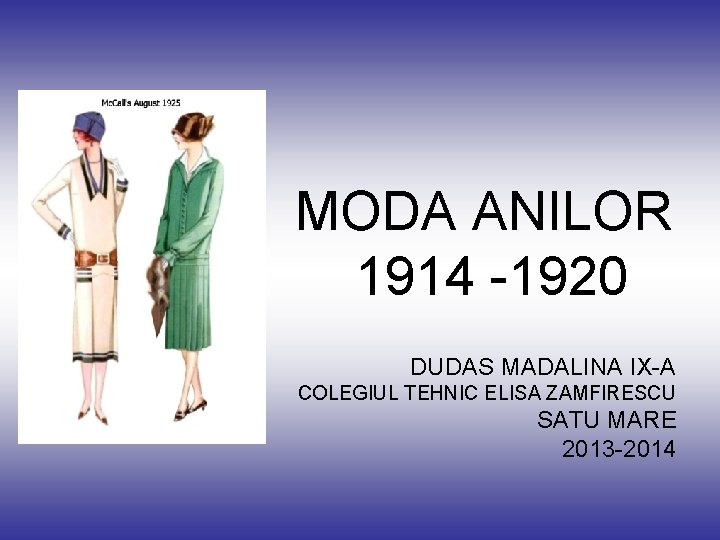 MODA ANILOR 1914 1920 DUDAS MADALINA IXA COLEGIUL