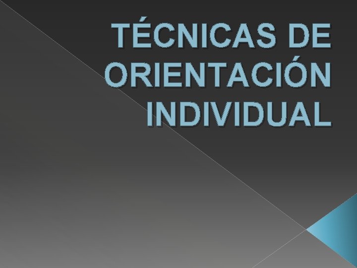 TCNICAS DE ORIENTACIN INDIVIDUAL 1 Observacin Fenmeno espontneo