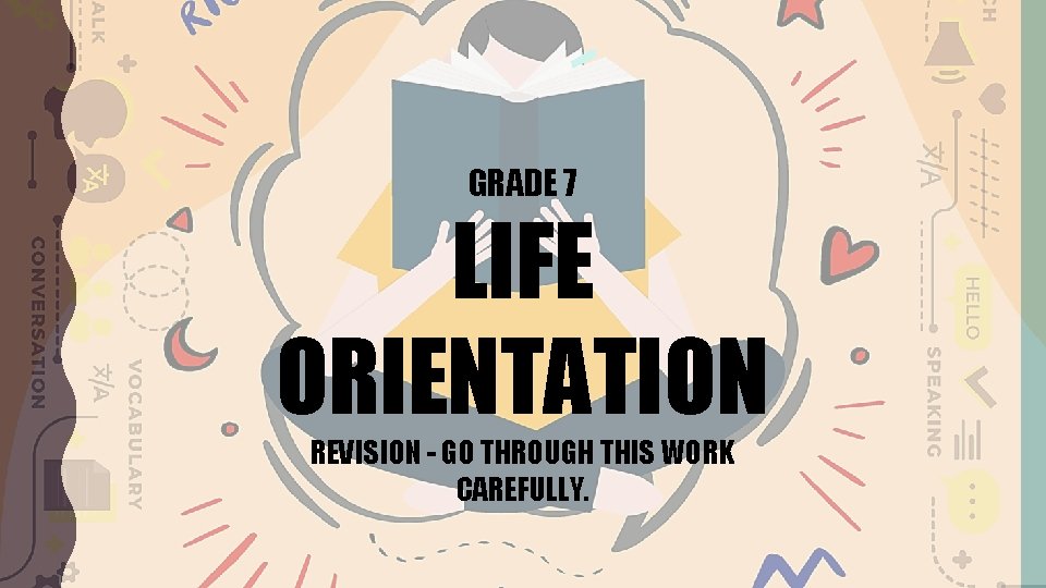 GRADE 7 LIFE ORIENTATION REVISION GO THROUGH THIS