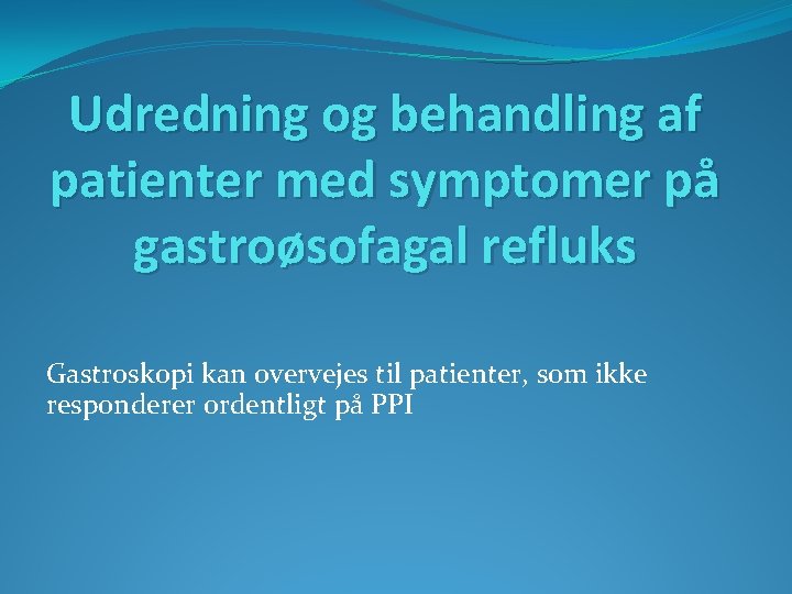 Dyspepsi Udredning og behandling af voksne med symptomer