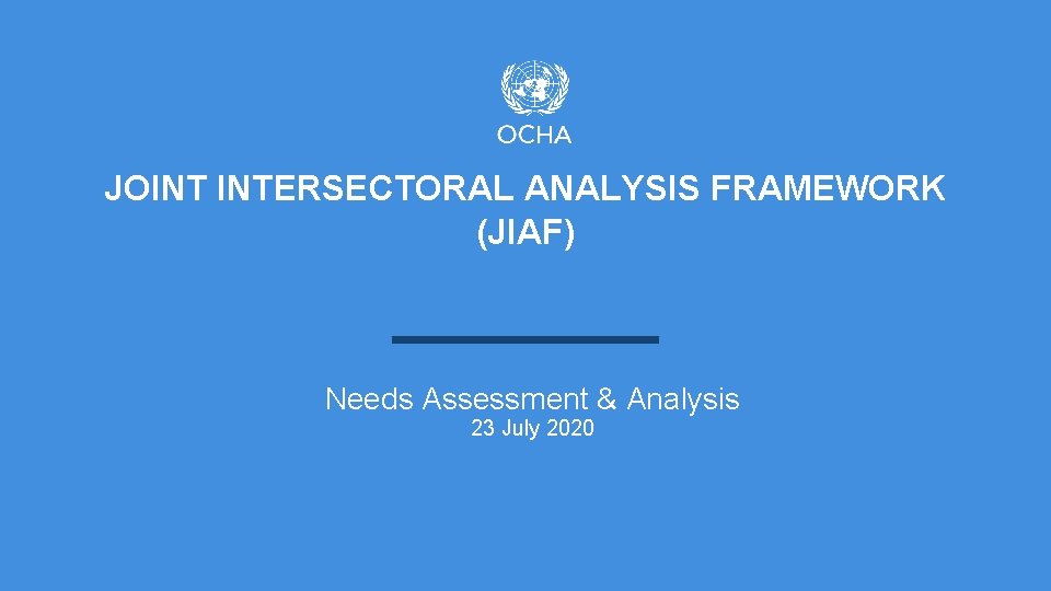 JOINT INTERSECTORAL ANALYSIS FRAMEWORK JIAF Needs Assessment Analysis