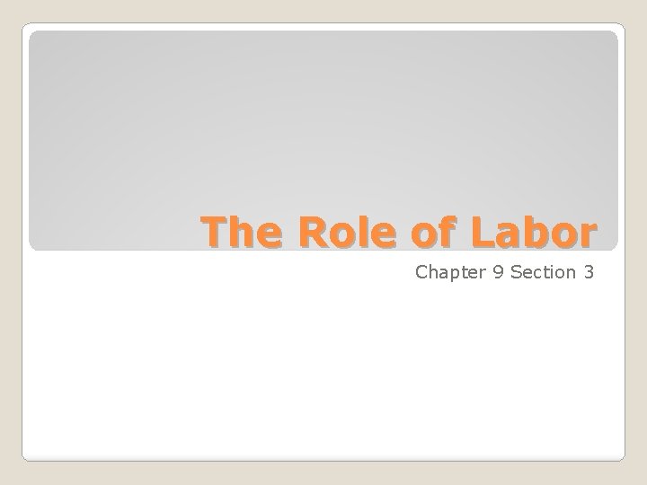 The Role of Labor Chapter 9 Section 3