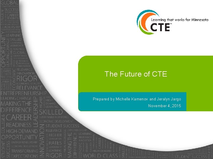 The Future of CTE Prepared by Michelle Kamenov