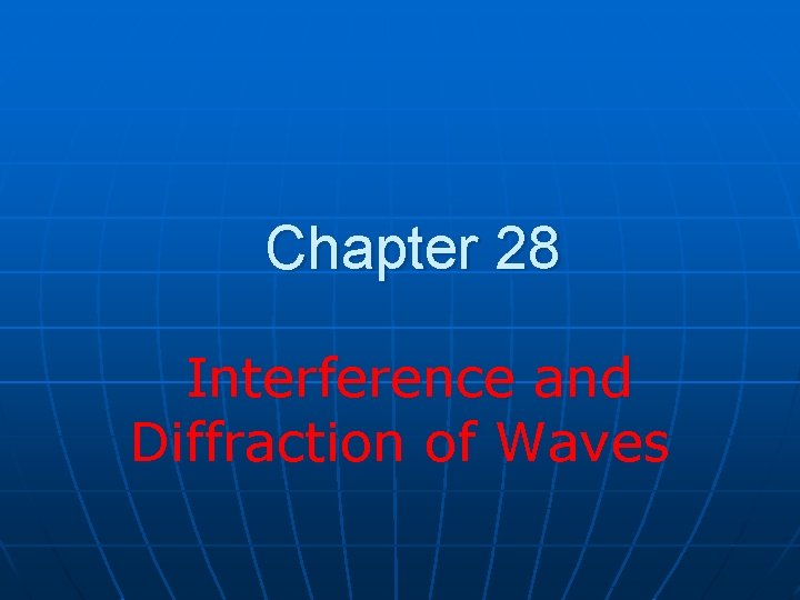 Chapter 28 Interference and Diffraction of Waves Interference