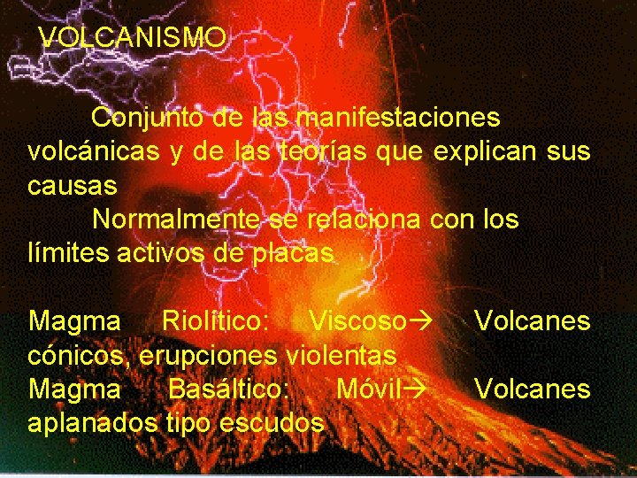 VOLCANISMO Conjunto de las manifestaciones volcnicas y de