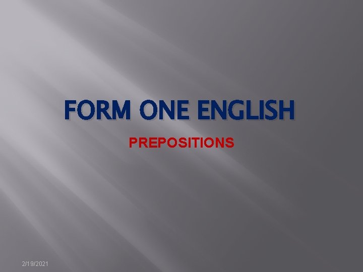 FORM ONE ENGLISH PREPOSITIONS 2192021 INTRODUCTION Look at