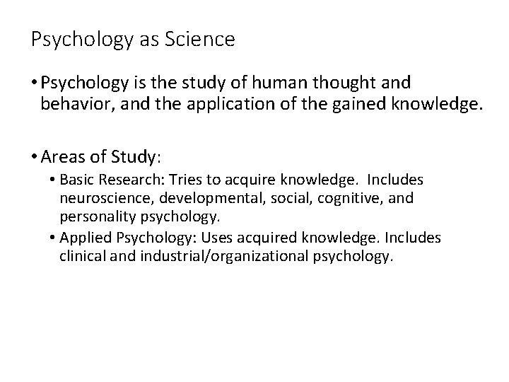 Psychology as Science Psychology is the study of