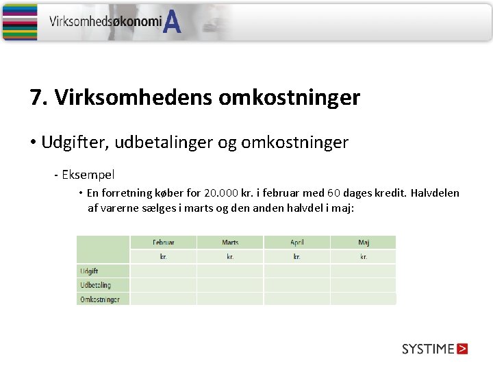 7 Virksomhedens omkostninger Udgifter udbetalinger og omkostninger ...
