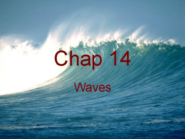 Chap 14 Waves The Nature of Waves What